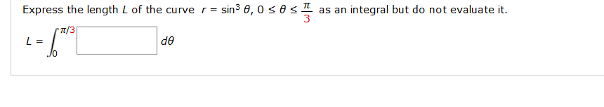 Solved Express the length L of the curve r = sin^3 theta, 0 | Chegg.com