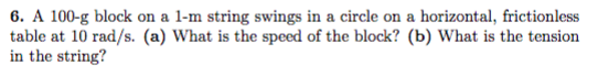 Solved 6. A 100-g block on a 1-m string swings in a circle | Chegg.com