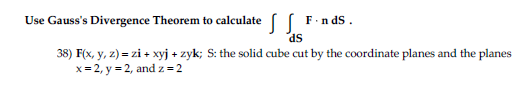 Solved F.n ds ds Use Gauss's Divergence Theorem to calculate | Chegg.com