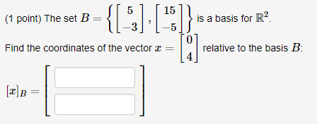 Solved (1 point) The set B is a basis for R2 0 Find the | Chegg.com