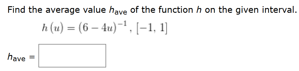 Solved Find the average value have of the function h on the | Chegg.com