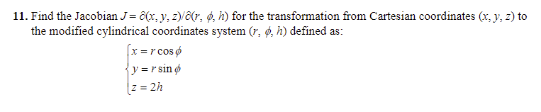 Solved 11 Find The Jacobian J X Y Z L6 R P H For The