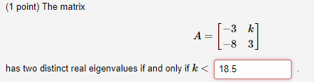 Solved : 3 has two distinct real eigenvalues if and only if | Chegg.com