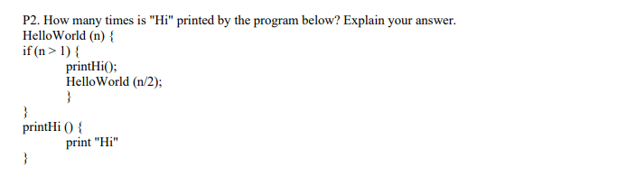 Solved P2. How many times is "Hi" printed by the program | Chegg.com