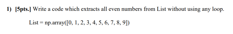 Solved 1) (5pts.] Write a code which extracts all even | Chegg.com