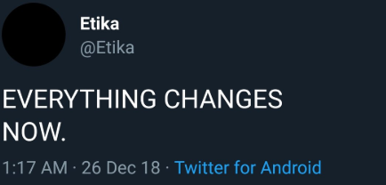 Etika just tweeted "Everything changes now" and instantly deleted it ...