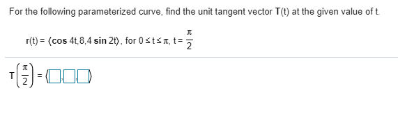Solved For the following parameterized curve, find the unit | Chegg.com