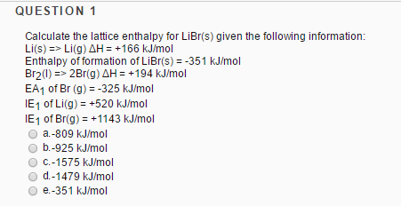 Solved Calculate the lattice enthalpy for LiBr(s) given the | Chegg.com