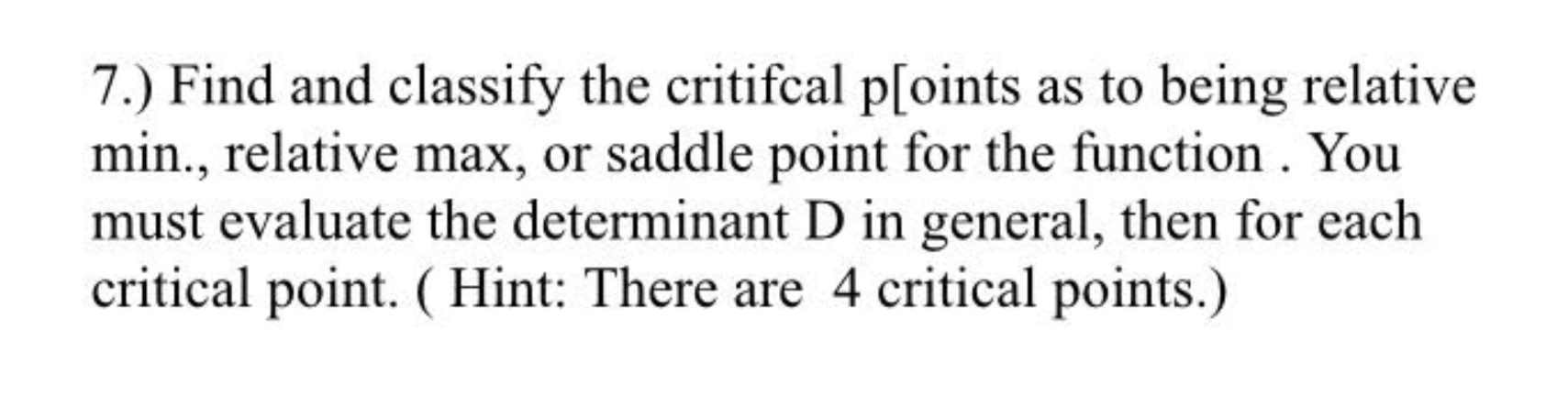 Solved 7.) Find and classify the critifcal p[oints as to | Chegg.com