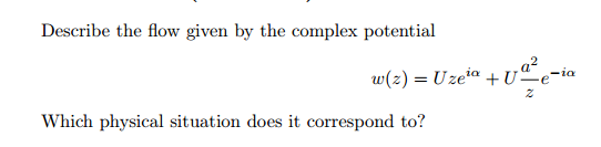 Describe the flow given by the complex potential | Chegg.com