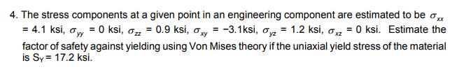 Solved factor of safety against yielding using Von Mises | Chegg.com