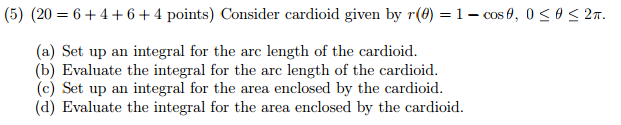 Solved Consider cardioid given by r(theta) = 1 - cos theta, | Chegg.com