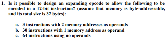 Solved 1. Is it possible to design an expanding opcode to | Chegg.com