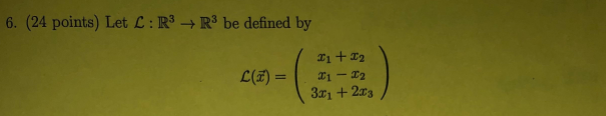 Solved Let L: R3 --> R3 be defined by Only D and E need to | Chegg.com Solved Let L: R3 --> R3 be defined by Only D and E need to | Chegg.com
