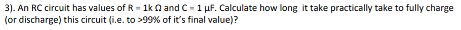 Solved 3). An RC circuit has values of R = 1k ? and C = 1 | Chegg.com