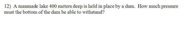 Solved A manmade lake 400 meters deep is held in place by a | Chegg.com