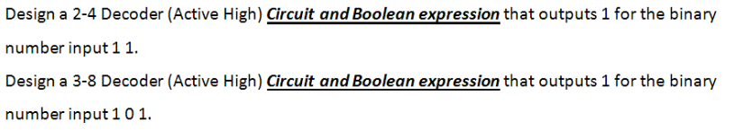 Solved Design a 2-4 Decoder (Active High) Circuit and | Chegg.com