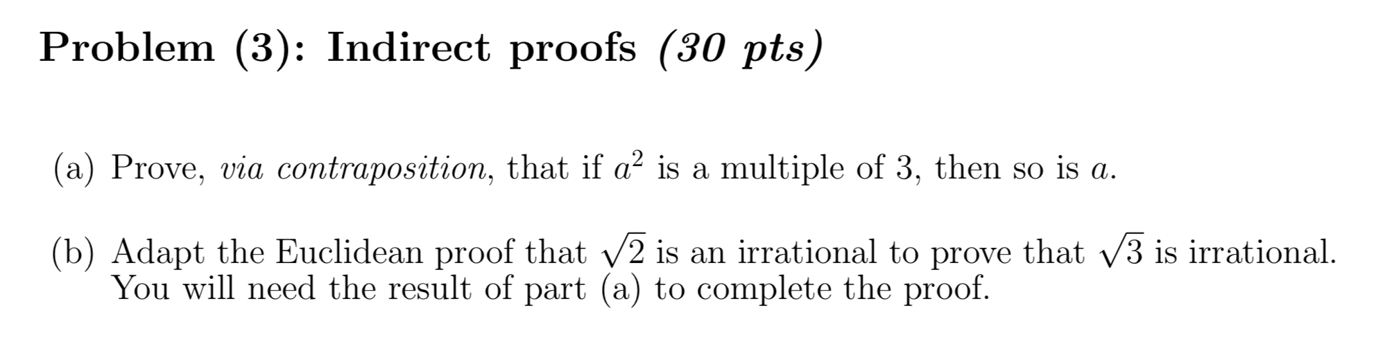 Solved Problem (3): Indirect proofs (30 pts) (a) Prove, via | Chegg.com