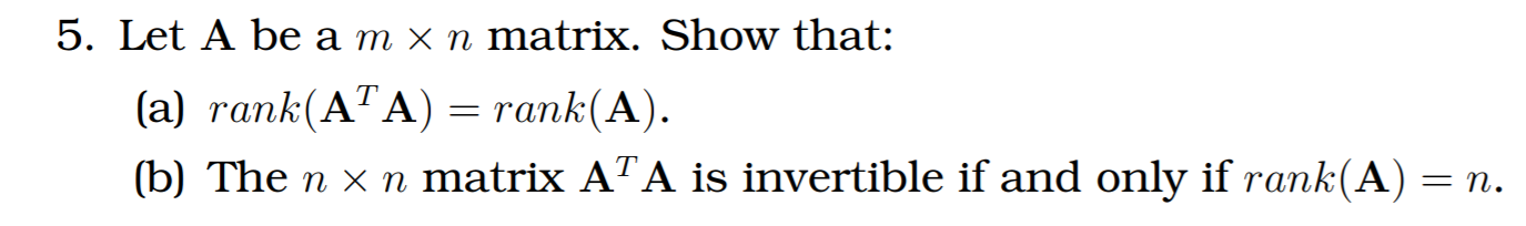 Solved 5. Let A be a m × n matrix. Show that: (a) rank(ATA)= | Chegg.com