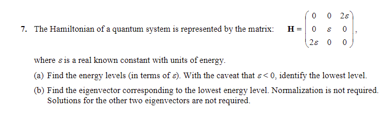 Solved 0 0 2ε H = | 0 ε 0 2お () () 7. The Hamiltonian of a | Chegg.com