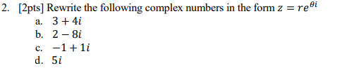 Solved 2. [2pts) Rewrite the following complex numbers in | Chegg.com