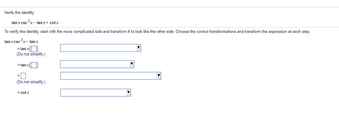 Solved Verify the identity tan x csc-x-tan x = cot x To | Chegg.com Solved Verify the identity tan x csc-x-tan x = cot x To | Chegg.com