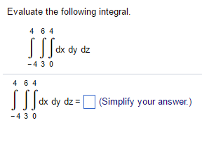 Solved Evaluate the following integral. integral^4_-4 | Chegg.com