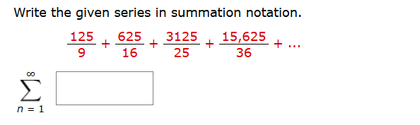 Solved Write the given series in summation notation. 125/9 | Chegg.com