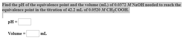 Solved Find the pH of the equivalence point and the volume | Chegg.com
