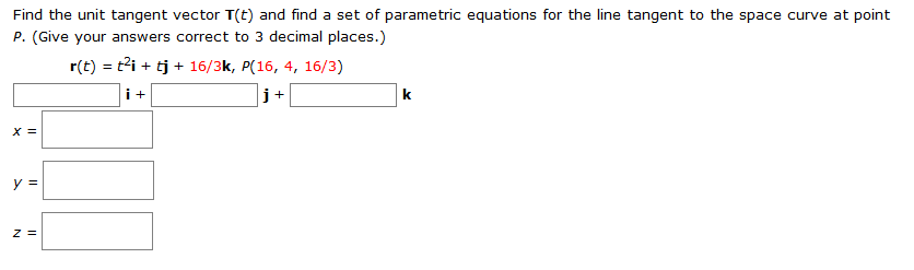 Solved Find the unit tangent vector T(t) and find a set of | Chegg.com