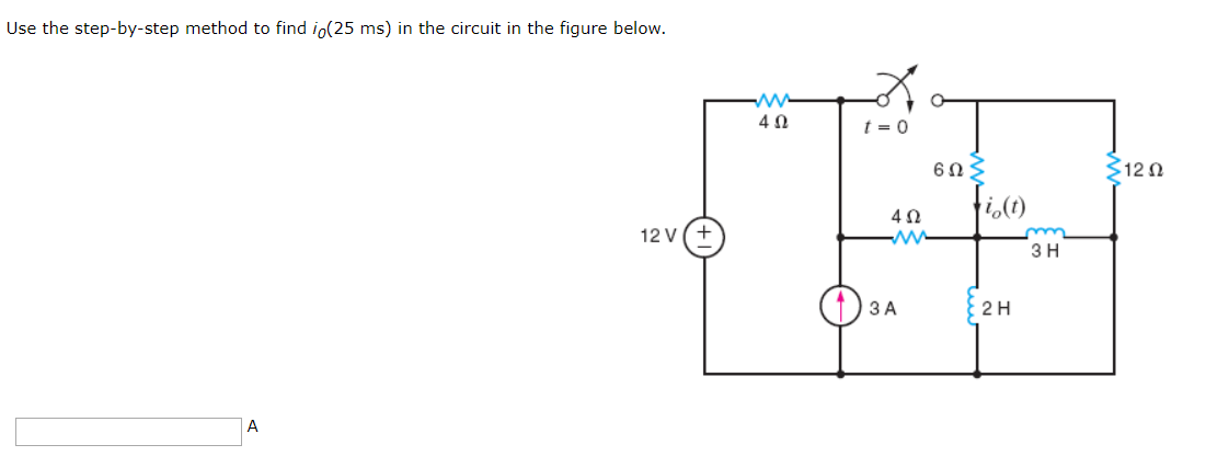 Solved Use the step-by-step method to find io(25 ms) in the | Chegg.com