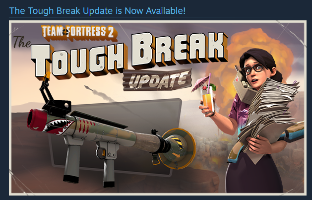 tough break, which ended in april, is still boasted as a new update on the tf2 steam page : r/tf2