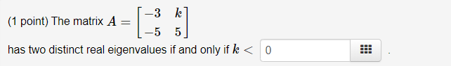 Solved 1-3 kl (1 point) The matrix A= 1-5 5 has two distinct | Chegg.com