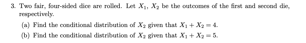 Solved 3. Two fair, four-sided dice are rolled. Let X1, X2 | Chegg.com