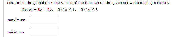 Solved Determine the global extreme values of the function | Chegg.com Solved Determine the global extreme values of the function | Chegg.com