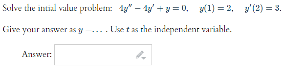 Solved Solve the initial value problem: 4y'' - 4y' + y = 0, | Chegg.com