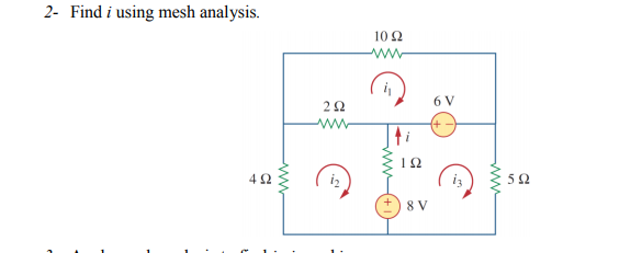 Solved 2- Find i using mesh analysis. 10Ω 6 V 2Ω ΙΩ 5Ω 4Ω | Chegg.com